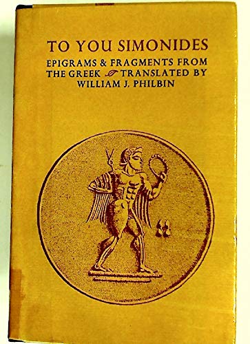 To you, Simonides: Epigrams & fragments from the Greek (Dolmen editions ...