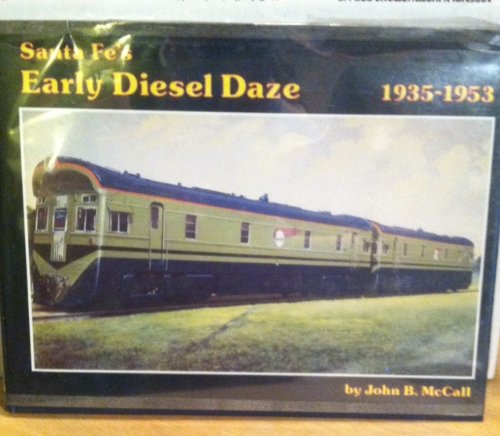 Santa Fe's Early Diesel Daze: 1935-1953: John B. McCall: Amazon.com: Books