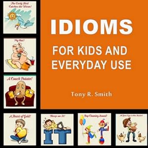 9781700969866: Idioms for Kids Everyday Use: English language fun for ...