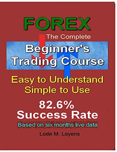 FOREX: The Complete Beginner's Trading Course: Designed with the Novice ...
