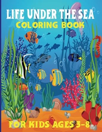 life under the sea coloring book for kids ages 3-8: Ocean Animals Sea ...