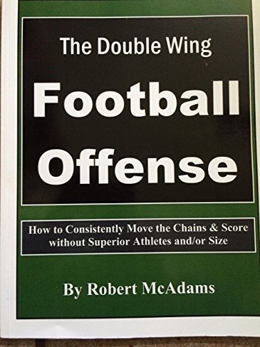 The Double Wing Football Offense: Robert McAdams: 9780979699023: Amazon ...