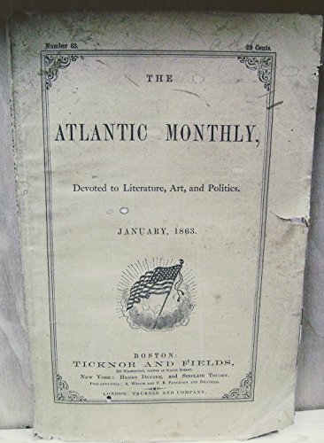 The Atlantic Monthly (Magazine) January, 1863 Volume XI, No. LXIII ...