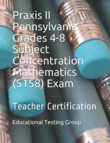Praxis II Pennsylvania Grades 4-8 Subject Concentration Mathematics ...