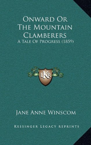Onward Or The Mountain Clamberers: A Tale Of Progress (1859): Winscom ...