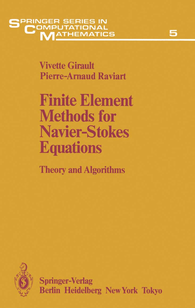Finite Element Methods For Navier Stokes Equations Theory And Algorithms Springer Series In