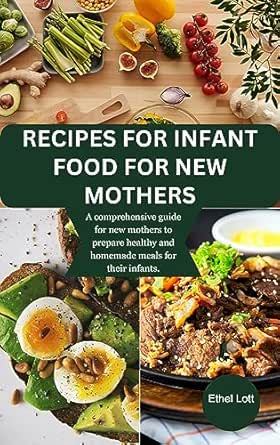 Amazon.com: Recipes for infant food for new mothers: A comprehensive ...