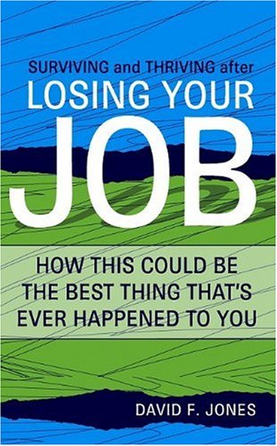 Surviving and Thriving After Losing Your Job: How This Could Be the ...