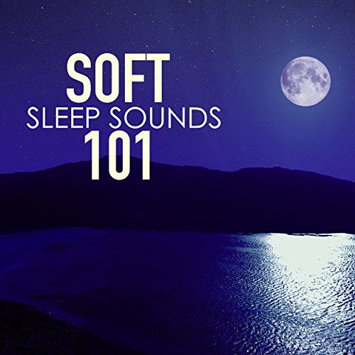 Soft Sleep Sounds 101 - Midnight Ambient Music, Soothing Relaxing Songs ...