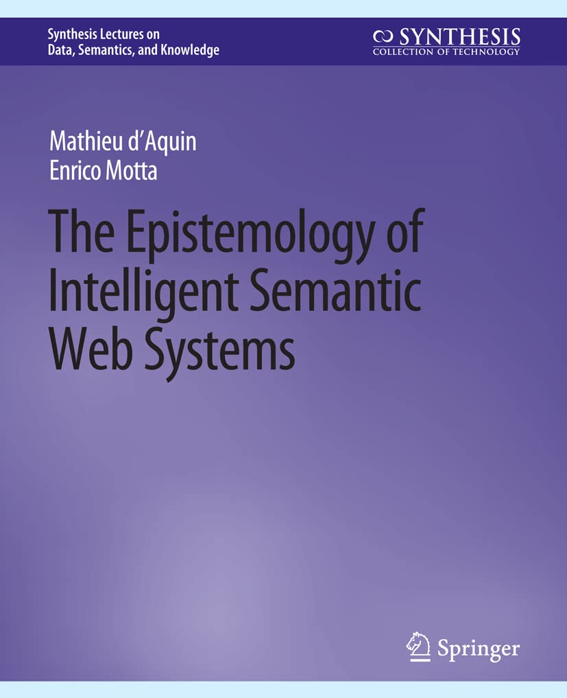 Buy The Epistemology of Intelligent Semantic Web Systems (Synthesis Lectures on Data, Semantics ...