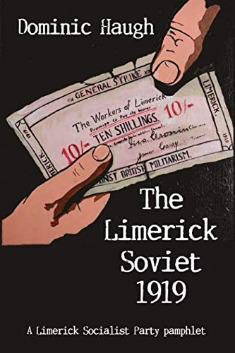 The Limerick Soviet 1919: Amazon.co.uk: Haugh, Dominic: 9781916090927 ...
