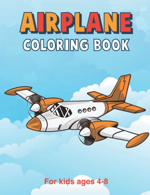 Airplane Coloring Book for kids ages 4-8: Aeroplanes Hot Air balloon ...