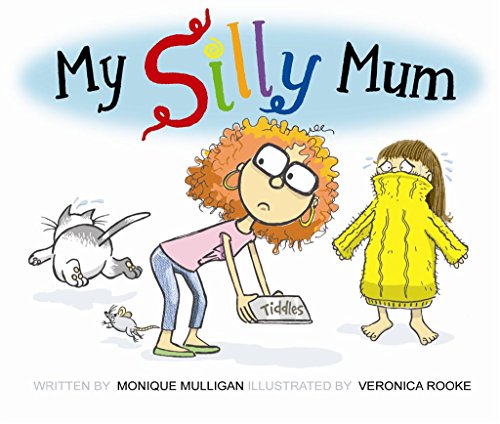My Silly Mum - Kindle edition by Mulligan, Monique, Rooke, Veronica ...