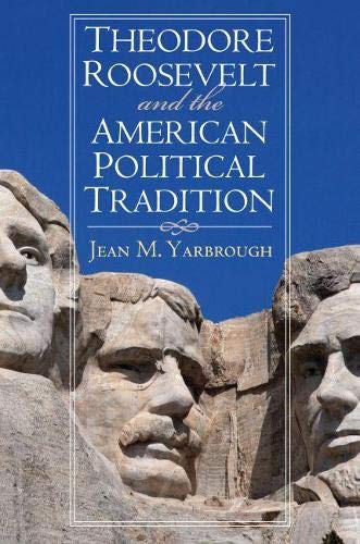 Theodore Roosevelt and the American Political Tradition (American ...