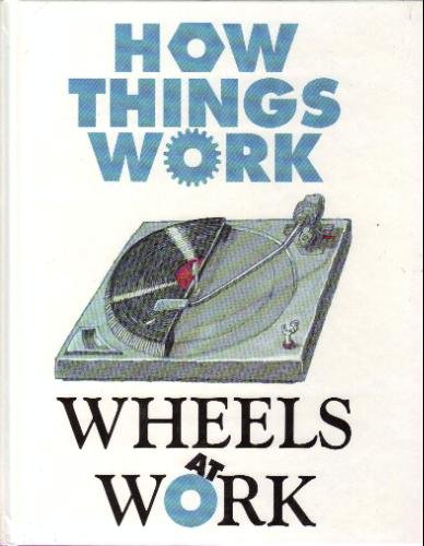 Wheels at Work (How Things Work): Dunn, Andrew, Carr, Ed: 9781568470146 ...