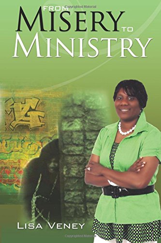 From Misery to Ministry: Veney, Lisa: 9780981770673: Amazon.com: Books