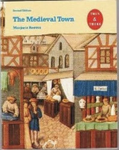 The Medieval Town (Then and There Series): Reeves, Marjorie ...