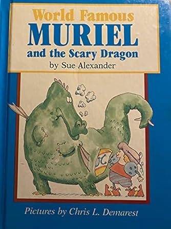 World Famous Muriel and the Scary Dragon: Alexander, Sue, Demarest ...