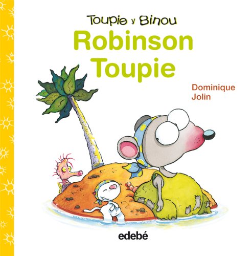 Robinson Toupie (Toupie Y Binou) (Spanish Edition): Dominique Jolin ...