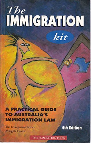 The Immigration Kit: A Practical Guide to Australia's Immigration Law ...