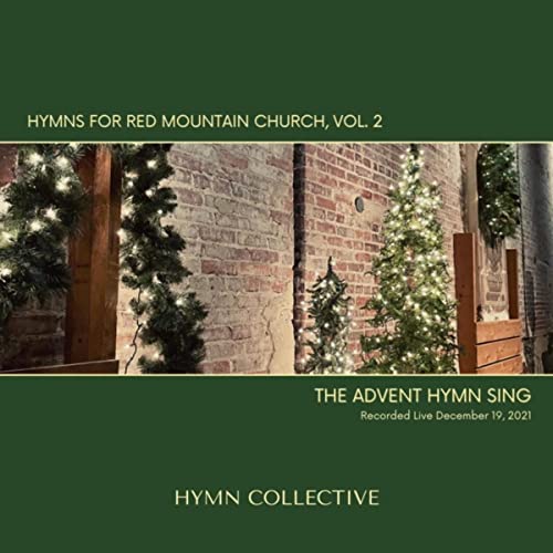 Play The Advent Hymn Sing: Hymns for Red Mountain Church, Vol. 2 by ...