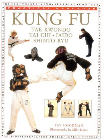 Kung Fu, Tai Kwondo, Tai Chi, Iaido Shinto Ryu (Practical Handbook ...
