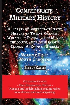 Confederate Military History: Volume Five, South Carolina: Library of ...
