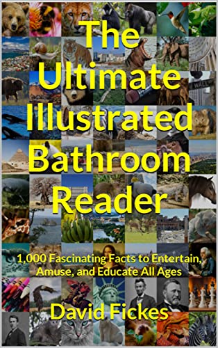 The Ultimate Illustrated Bathroom Reader: 1,000 Fascinating Facts to ...