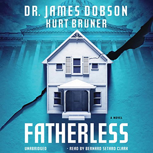 Amazon.com: Fatherless: Fatherless, Book 1 (Audible Audio Edition): James Dobson, Kurt Bruner ...