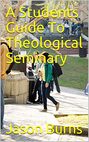 A Students Guide To Theological Seminary (book Book 1) - Kindle edition ...
