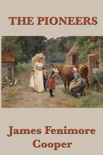 The Pioneers: Cooper, James Fenimore: 9781635965032: Amazon.com: Books