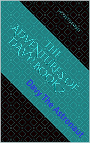 Amazon.com: The Adventures Of Davy! Book 2: Davy The Astronaut eBook ...