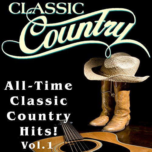 Amazon.com: Classic Country - All-Time Classic Country Hits, Vol. 1 ...