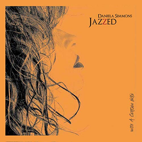 Spiele Daniela Simmons - Jazzed - With a Certain Note von Daniela ...