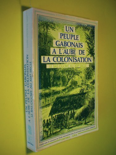 Amazon.com: Un peuple gabonais à l'aube de la colonisation: Le Bas ...