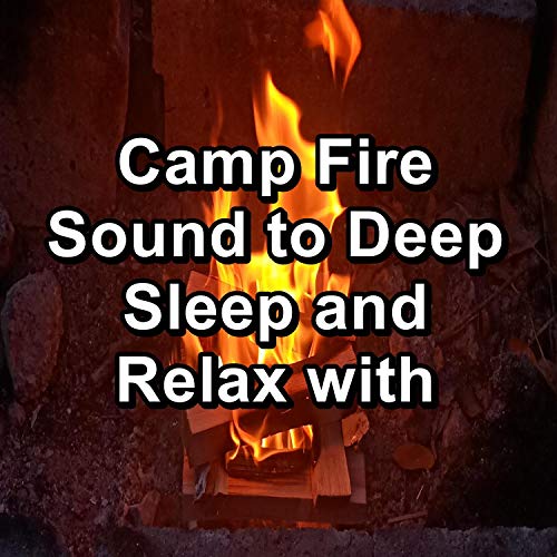 Camp Fire Sound to Deep Sleep and Relax with von Sleep Sounds of Nature ...