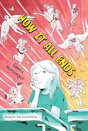 How It All Ends: A Graphic Novel : Hunsinger, Emma, Hunsinger, Emma ...