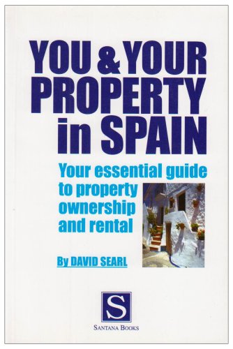 You and Your Property in Spain: Your Essential Guide to Property ...