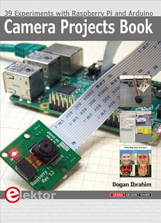 Amazon.fr - Camera Projects Book: 39 Experiments with Raspberry Pi and Arduino - Ibrahim, Dogan ...