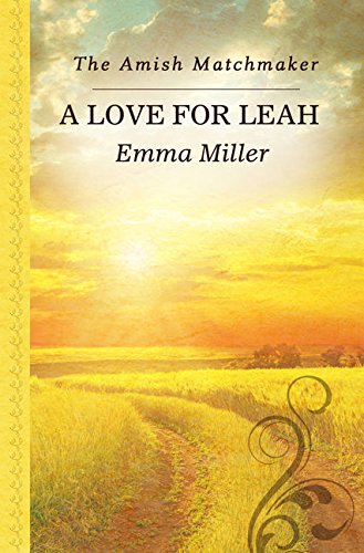 A Love for Leah (The Amish Matchmaker): Miller, Emma: 9781432846992 ...