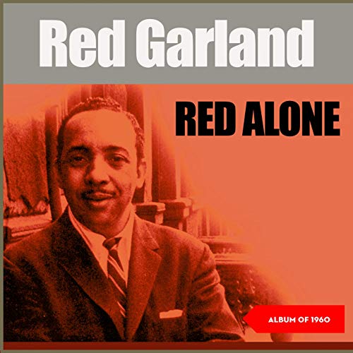 Amazon Music - Red GarlandのRed Alone (Album of 1960) - Amazon.co.jp
