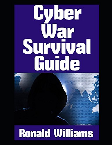 Cyber War Survival Guide: The Ultimate Beginner's Guide On How The ...