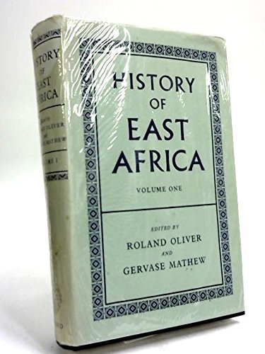 History of East Africa, Vol. 1 (v. 1): Oliver, Roland & Gervase Mathew ...