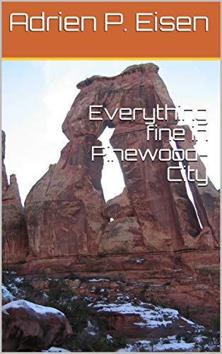 Everything fine in Pinewood-City eBook : Eisen, Adrien P. : Amazon.ca ...