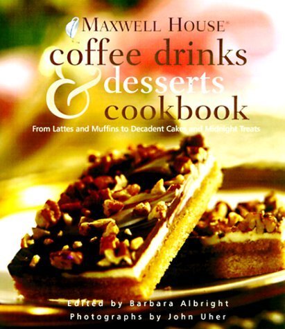 Maxwell House® Coffee Drinks and Desserts Cookbook: From Lattes and ...