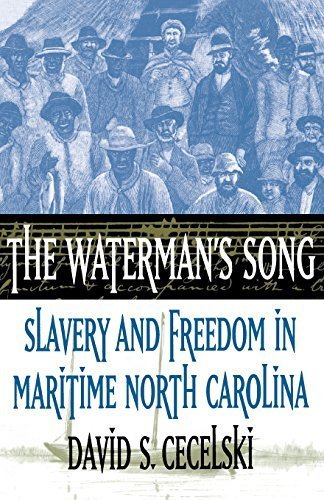 The Waterman's Song: Slavery and Freedom in Maritime North Carolina ...