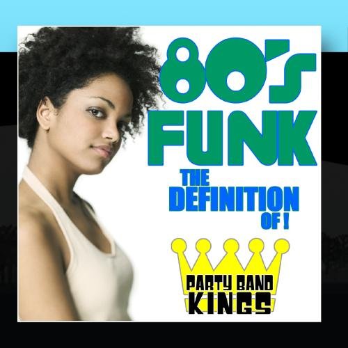 Party Band Kings - 80's Funk The Definition of ! - Amazon.com Music