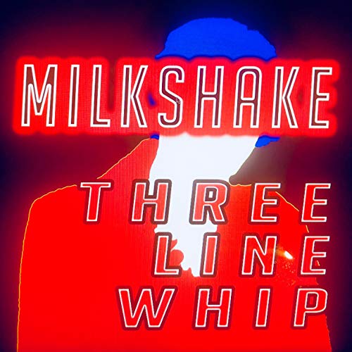 Milkshake by Three Line Whip on Amazon Music - Amazon.com