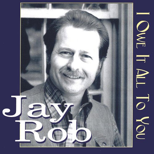 Amazon Music - Jay RobのI Owe It All To You - Amazon.co.jp