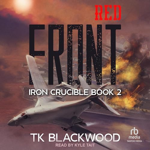 Amazon.com: Red Front: Iron Crucible, Book 2 (Audible Audio Edition): T.K. Blackwood, Kyle Tait ...